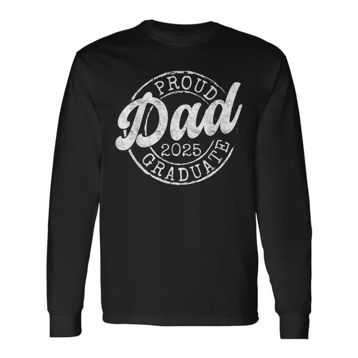 Proud Dad Of 2025 Graduate Senior Dad 25 Graduation Long Sleeve T-Shirt ...