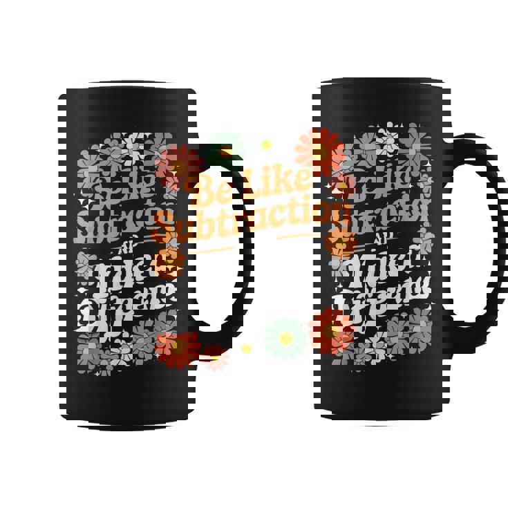 Be Like Subtraction Make A Difference Teacher Student Math Coffee Mug ...