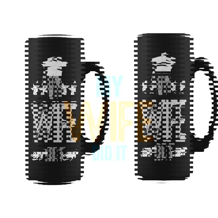 My Wife Did It Graduation Graduated Bachelor Mother College Coffee Mug ...