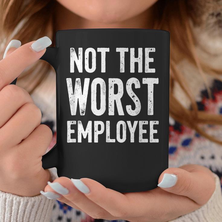 Humor Not Worst Employee Coffee Mug - Monsterry