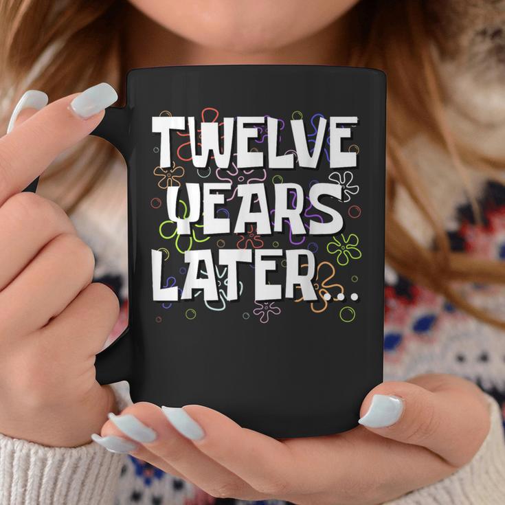 Twelve Years Later Meme 12 Year Old 12Th Birthday Coffee Mug - Monsterry AU