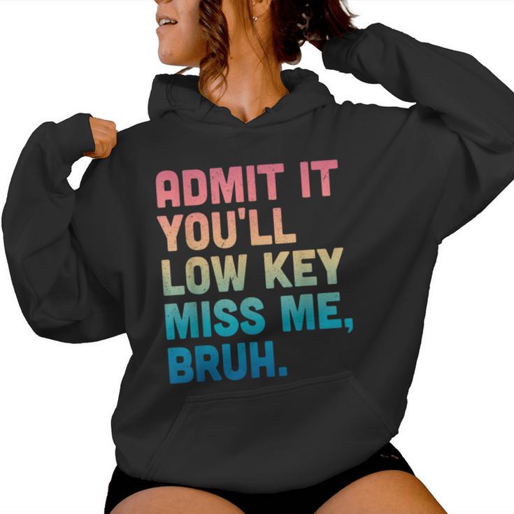Admit It You'll Low Key Miss Me Bruh Teacher Women Hoodie - Monsterry AU