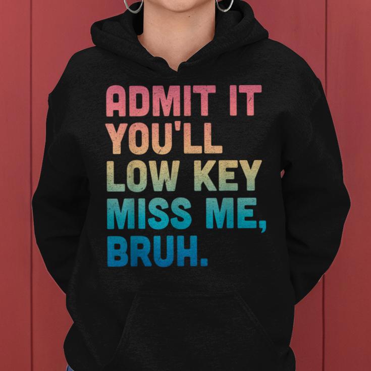 Admit It You'll Low Key Miss Me Bruh Teacher Women Hoodie - Monsterry AU