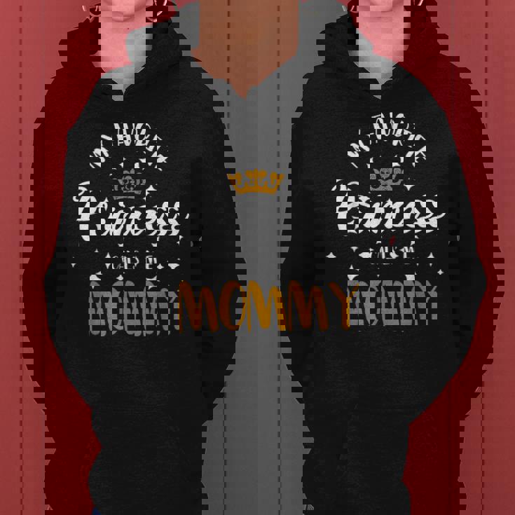 My Favorite Princess Calls Me Mommy Cute Mother Mommy Women Hoodie ...