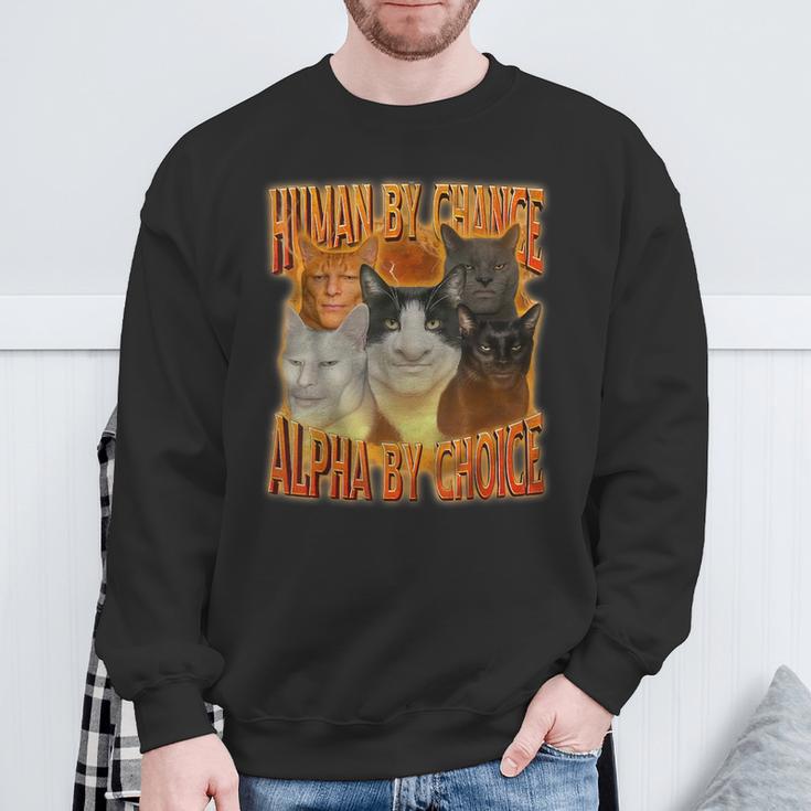 Human By Chance Alpha By Choice Cool Alpha Cat Meme Sweatshirt | Mazezy