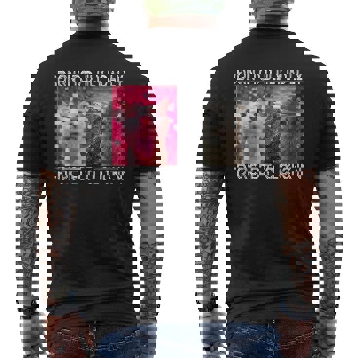 Born To Dilly Dally Forced To Lock In Cat Meme Men's T-shirt Back Print ...