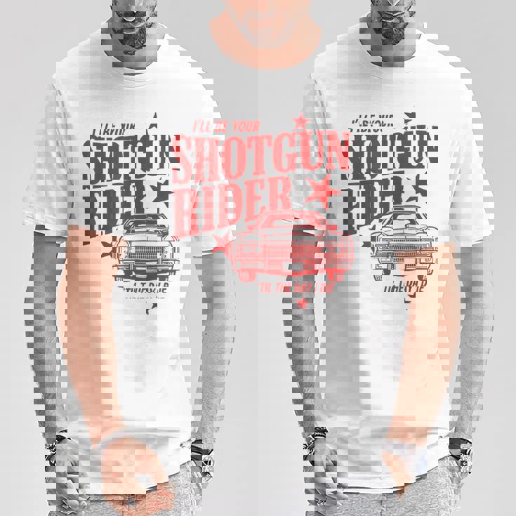 I'll Be Your Shotgun Rider Til The Day I Die T-Shirt | Mazezy
