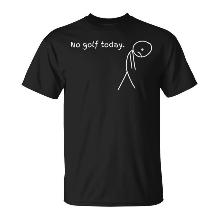 No Golf Today T-Shirt | Mazezy