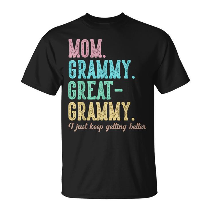 Proud Mom Grammy Great Grammy I Just Keep Getting Better T-Shirt | Mazezy