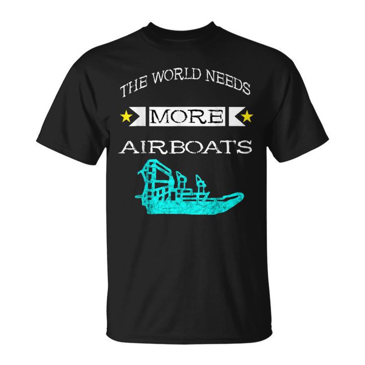 The World Needs More Airboats Swamp Hydroplane Fanboat T-Shirt | Mazezy