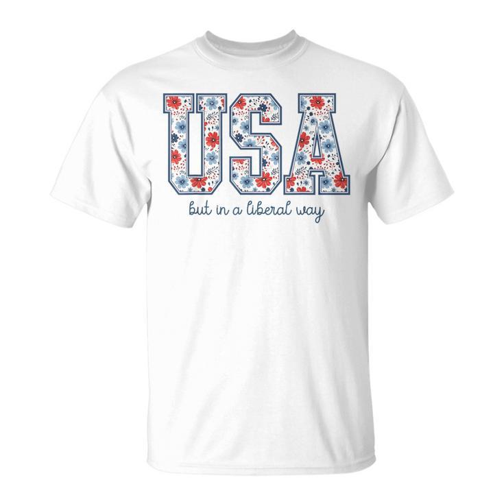 Usa But In A Liberal Way 4Th Of July Feminist Women's Rights T-Shirt ...