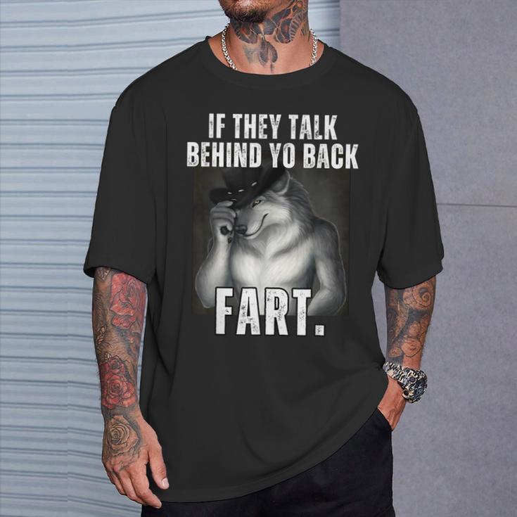 If They Talk Behind Your Back Fart Oddly Specific Meme T-Shirt | Mazezy